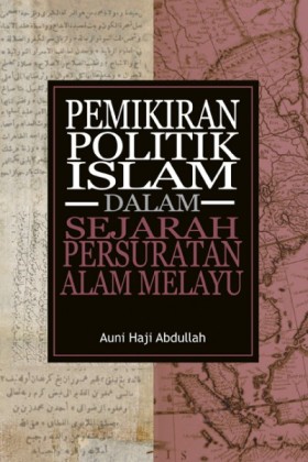 Pemikiran Politik Islam Dalam Sejarah Persuratan Alam Melayu | Gerakbudaya